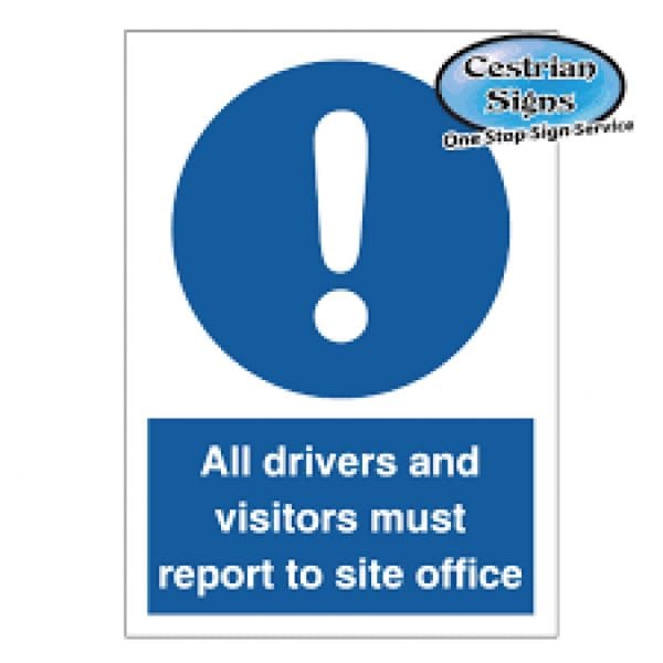 All drivers and visitors must report to site office signs 300mm x 200mm ...