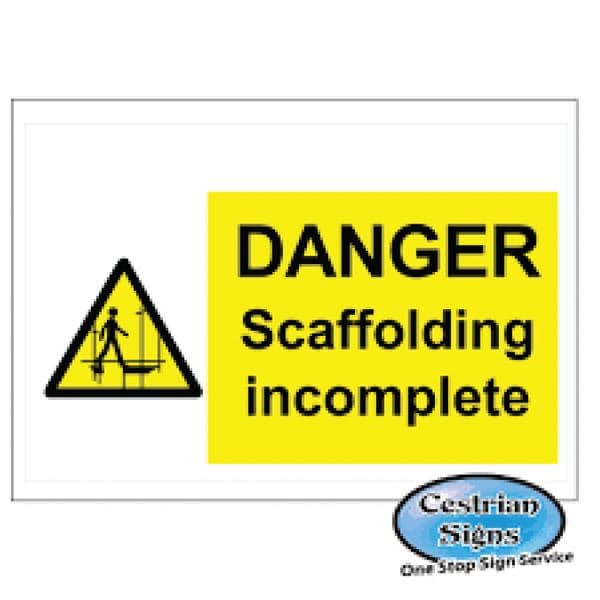 Danger scaffold incomplete signs 600mm x 400mm - Cestrian Signs