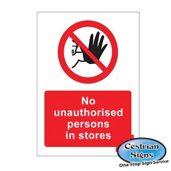 No unauthorised persons in stores signs 400mm x 600mm - Cestrian Signs